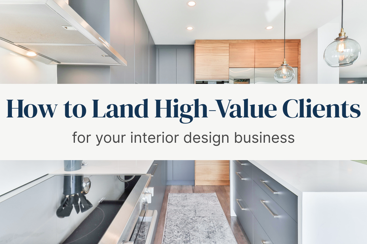 How to Land High-Value Clients for Interior Design Business